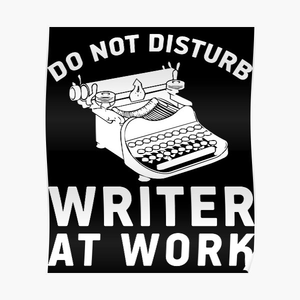 "Do Not Disturb Writer At Work Cute Writing Author Gift" Poster for ...