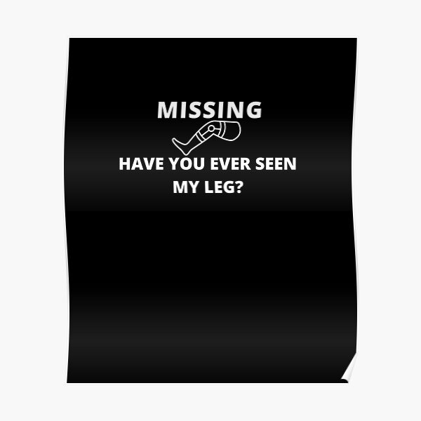 "Missing Have You Ever Seen My Leg - Funny Broken Leg Joke Design Gift ...