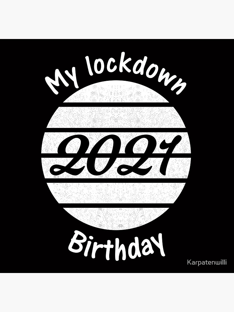 "Lockdown birthday" Poster by Karpatenwilli | Redbubble