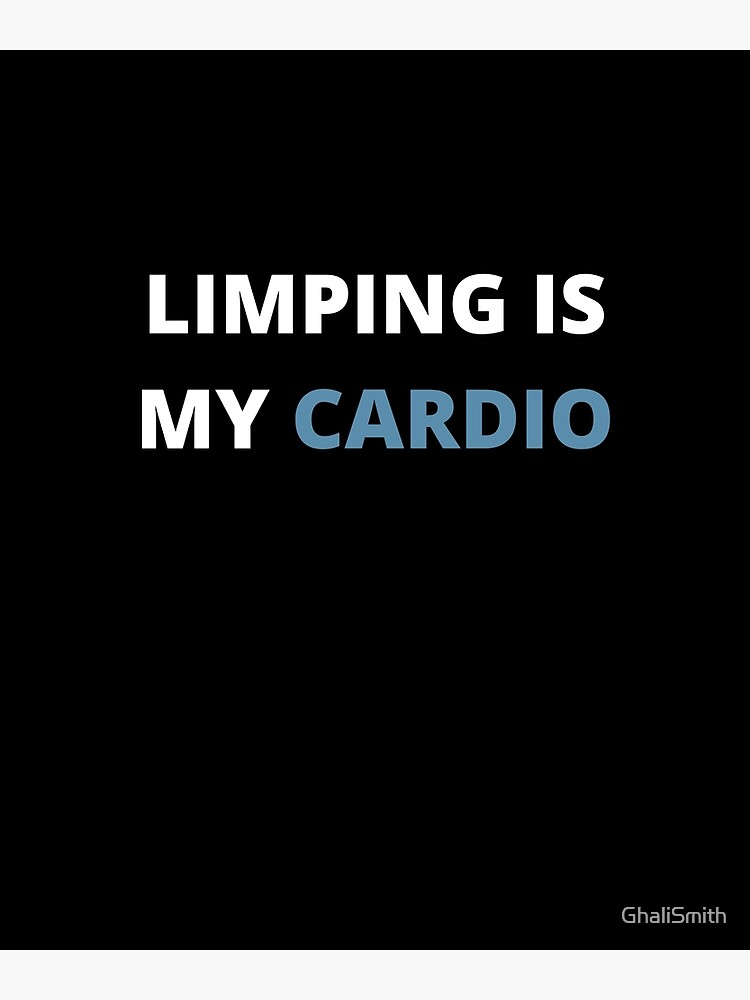 "Limping Is My Cardio - Cool Amputee Leg Joke Gift Design" Poster for ...