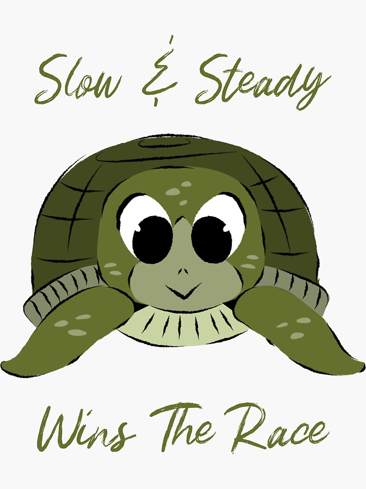 "Motivational quote: slow and steady wins the race" Sticker for Sale by ...
