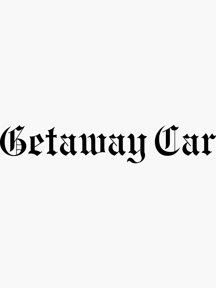 "GETAWAY CAR" Sticker for Sale by sydneykmoutier | Redbubble