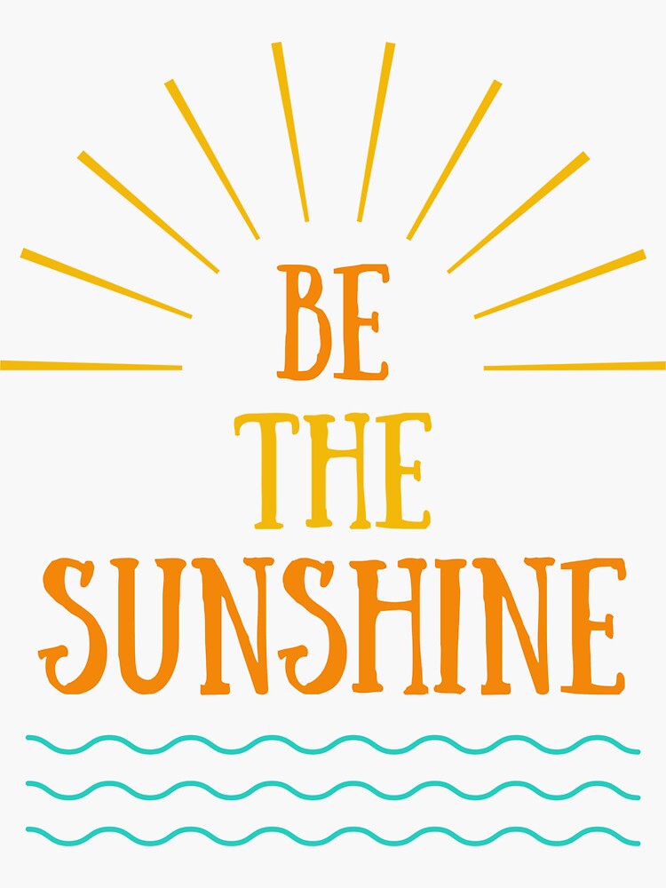 "Be the sunshine" Sticker by StuffbyJudith | Redbubble