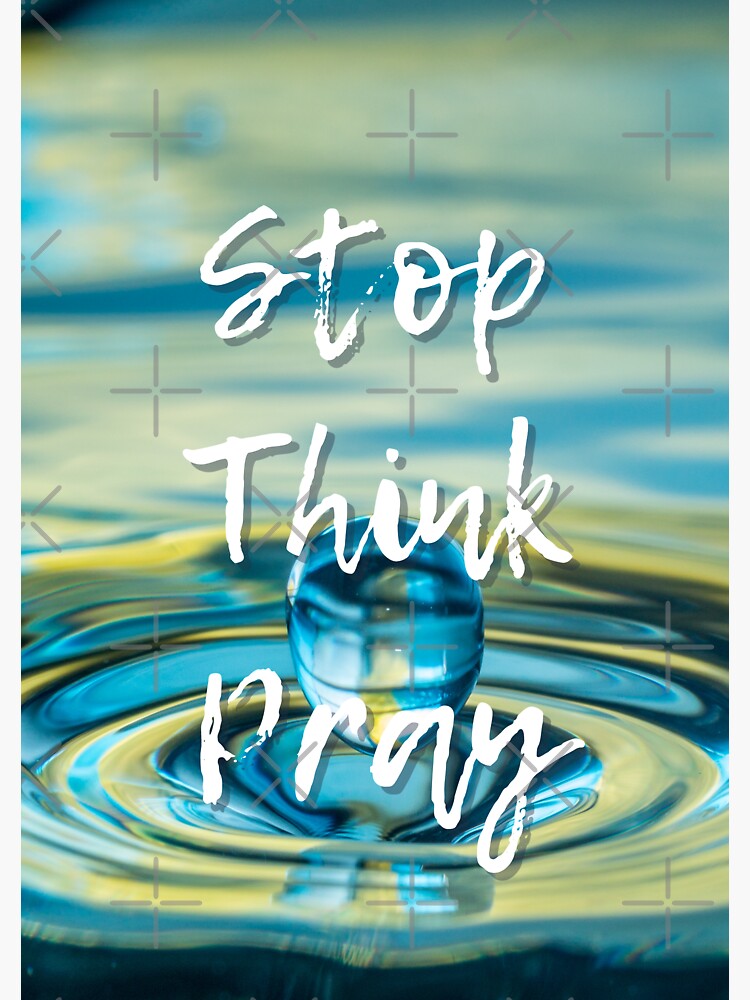 "Water Drop | Stop, Think, & Pray" Sticker for Sale by PeakdPerfection ...