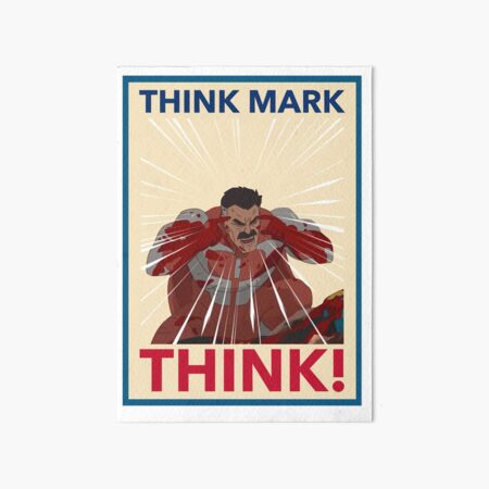 "THINK MARK, THINK! MEME from Invincible Omniman" Art Board Print for ...