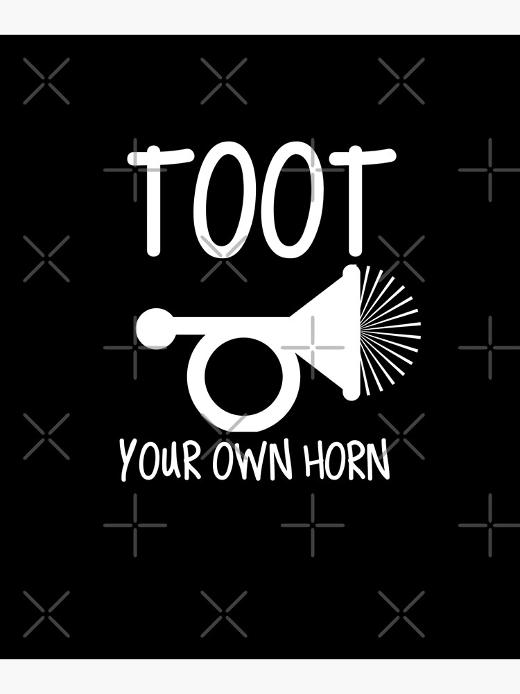 Toot Your Own Horn Poster For Sale By Ourgirlgertie Redbubble