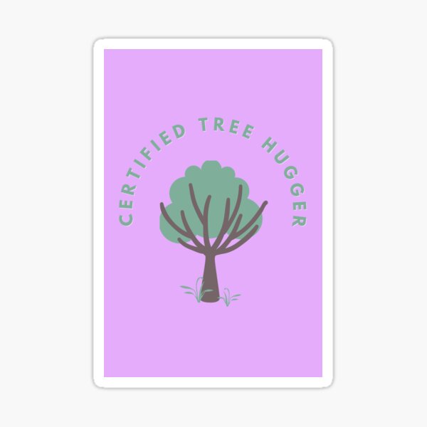 "Certified Tree Hugger " Sticker for Sale by TeeKid | Redbubble