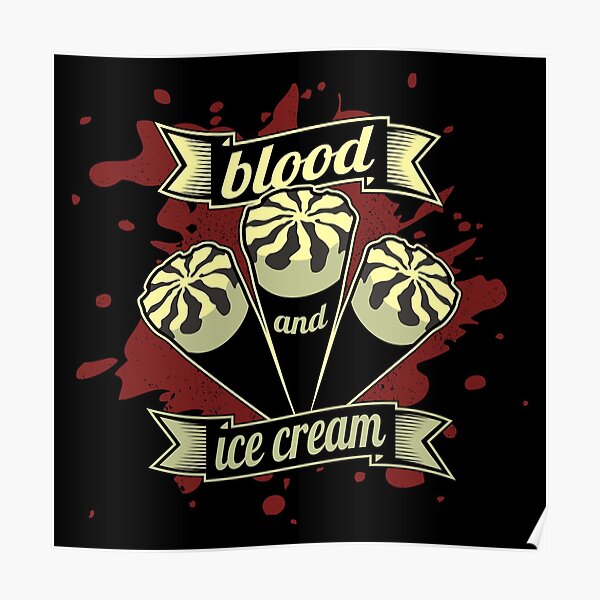 "Blood & Ice Cream - Variant" Poster by byway | Redbubble