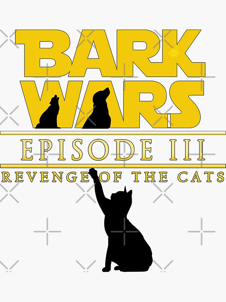 "Bark Wars: Episode 3: Revenge of the Cats" Sticker for Sale by ...