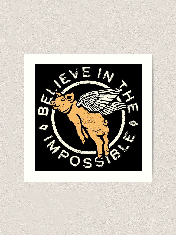 "Believe in the Impossible - When Pigs Fly - Illustrated Flying Pig ...