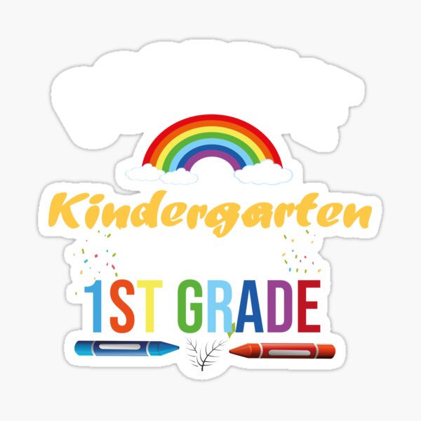 "Goodbye Kindergarten Hello First Grade" Sticker for Sale by tamyahYT ...