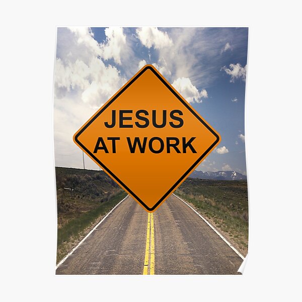 "Jesus at Work Road Sign" Poster by discipledarren | Redbubble