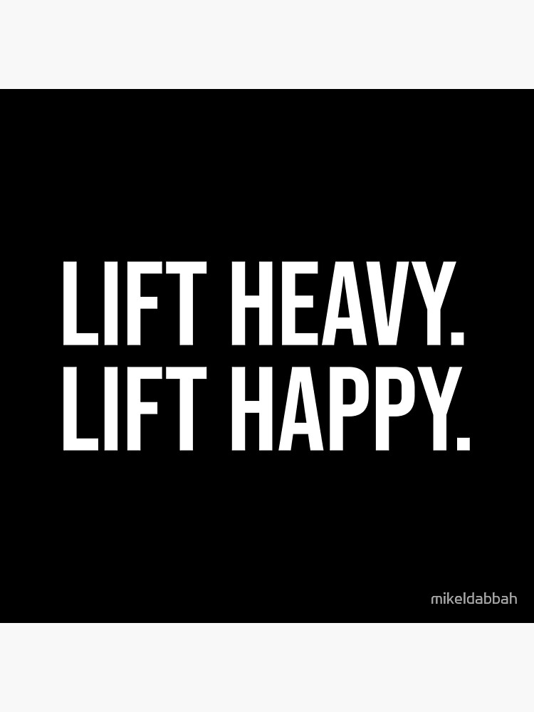 "Lift heavy. lift happy" Poster for Sale by mikeldabbah | Redbubble