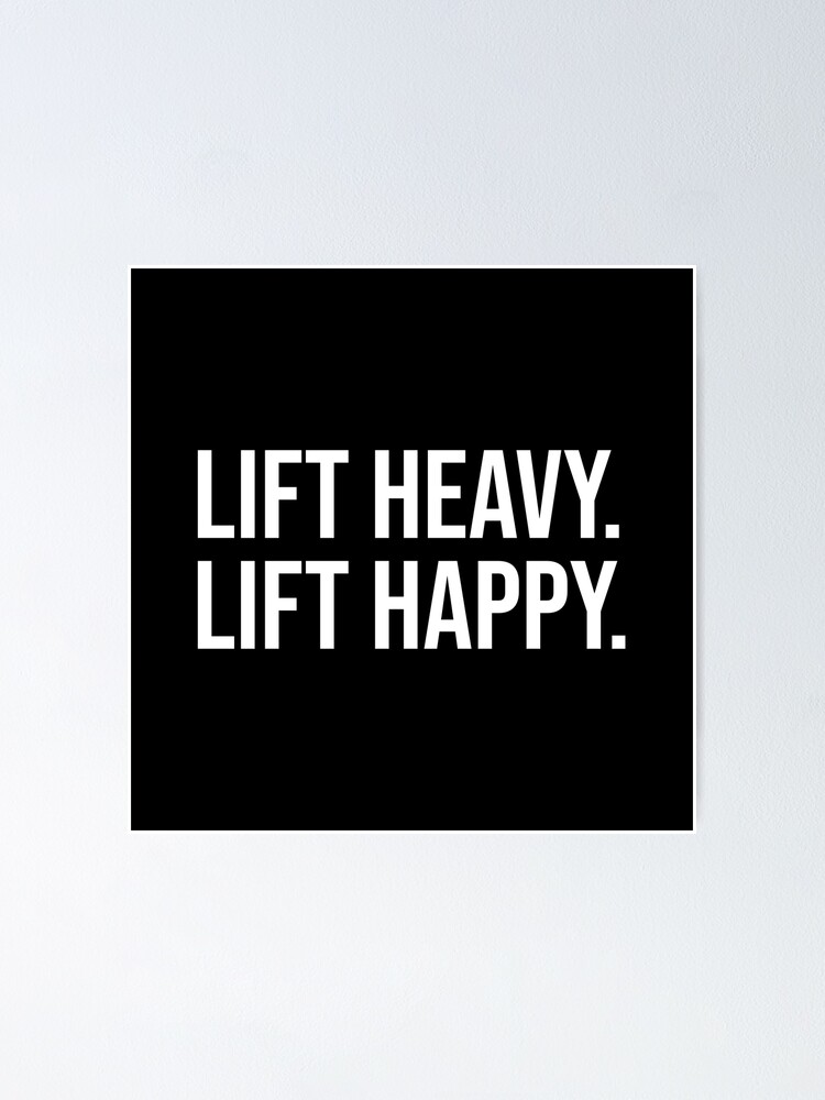 "Lift heavy. lift happy" Poster for Sale by mikeldabbah | Redbubble