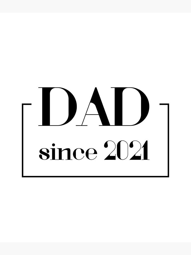 "Dad Since 2021 White" Poster by TobyEL | Redbubble