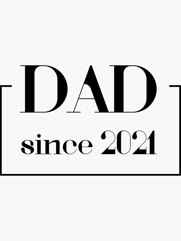 "Dad Since 2021 White" Sticker by TobyEL | Redbubble