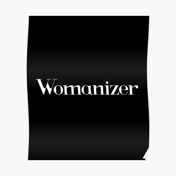 "Womanizer" Poster by TobyEL | Redbubble