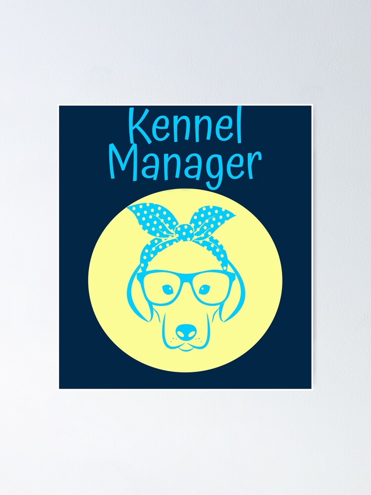 "Kennel Manager Dog" Poster by MiloHarris | Redbubble