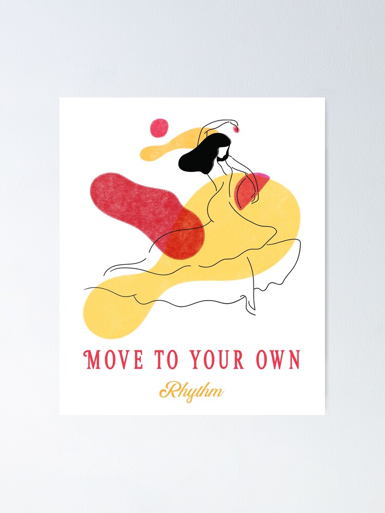 "Move To Your Own Rhythm" Poster for Sale by Alacrity- | Redbubble