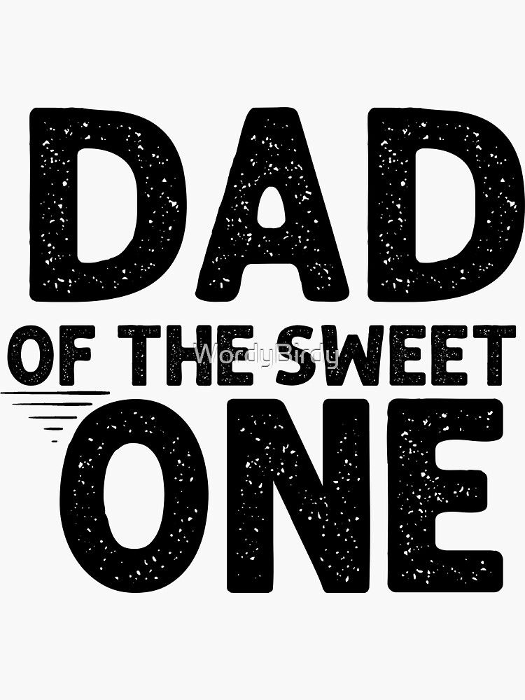 "Dad Of The Sweet One" Sticker for Sale by WordyBirdy | Redbubble