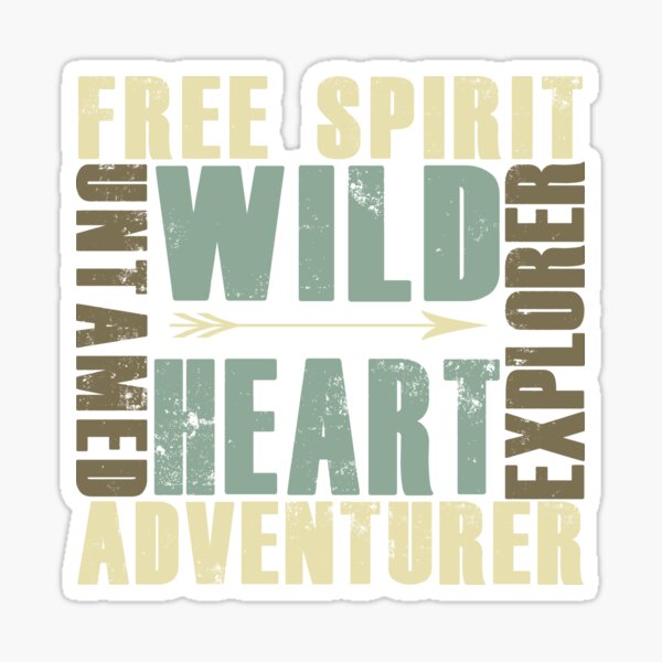 "Wild Heart, Free Spirit, Untamed, Explorer, Adventurer . " Sticker by ...