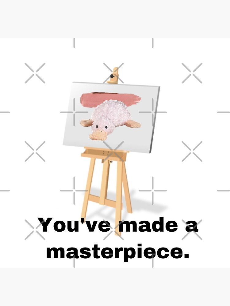 "Webkinz waddles googles you’ve made a masterpiece meme" Poster for ...