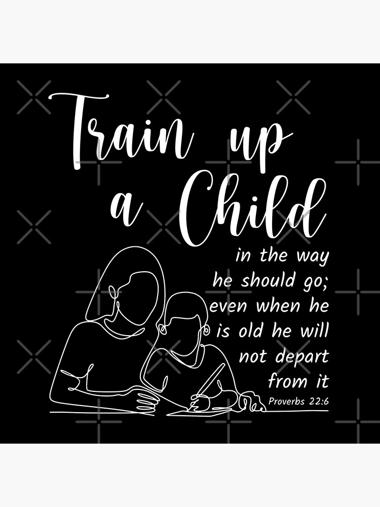 "Train Up A Child Bible Verse Proverbs 22 6" Poster for Sale by ...