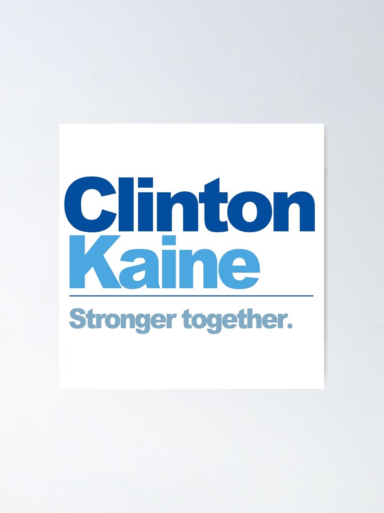 "Clinton Kaine - Stronger Together" Poster for Sale by popdesigner ...