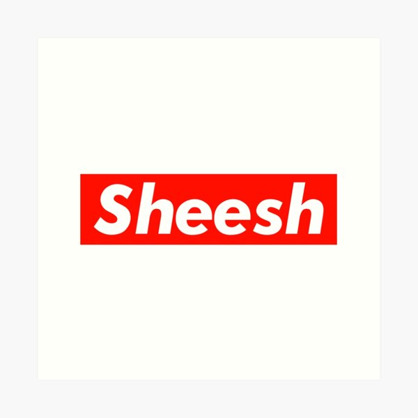 "Sheesh meme" Art Print by Aiolin | Redbubble