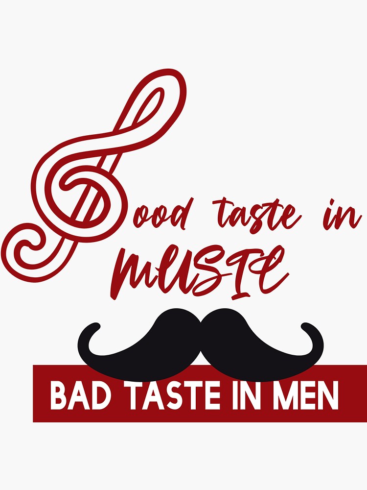 "Good Taste in Music Bad Taste In Men" Sticker for Sale by WorldWarArt ...