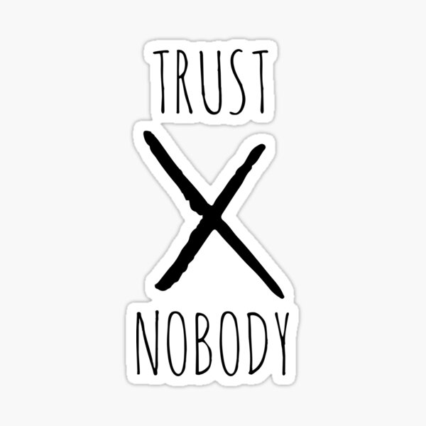 "Trust Nobody" Sticker for Sale by Altair61 | Redbubble