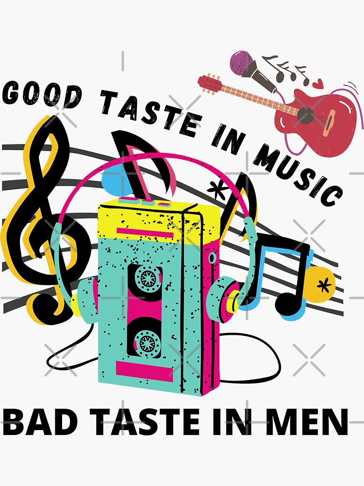 "Good Taste In Music Bad Taste In Men" Sticker by aminespain | Redbubble