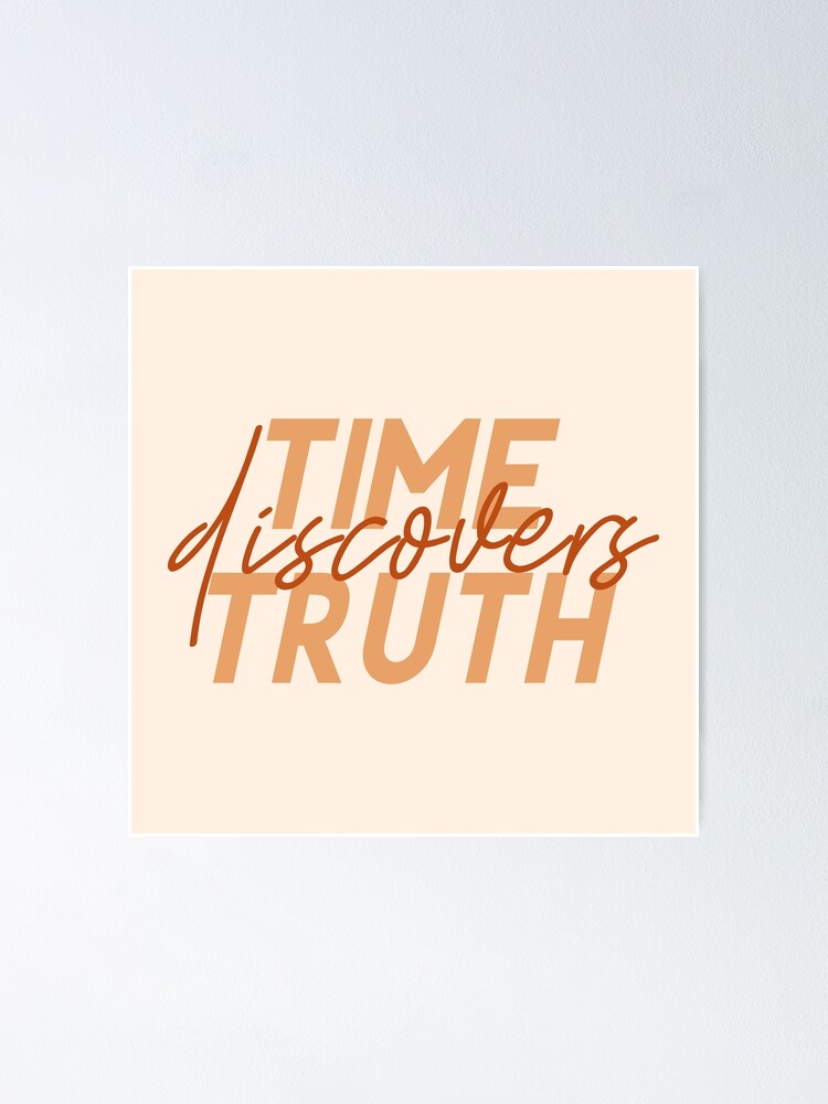 "Wisdom Quote - Time Discovers Truth" Poster for Sale by EpicCreation ...
