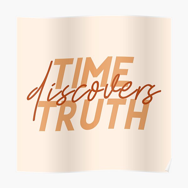 "Wisdom Quote - Time Discovers Truth" Poster for Sale by EpicCreation ...