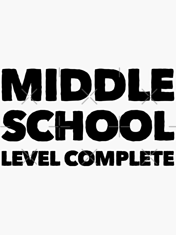 "Middle School Level Complete" Sticker for Sale by suver | Redbubble