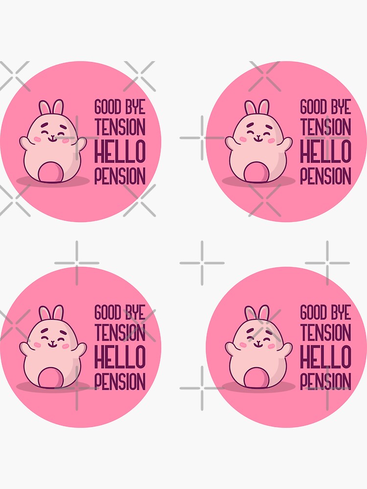 "goodbye tension hello pension" Sticker for Sale by GoranDesign | Redbubble