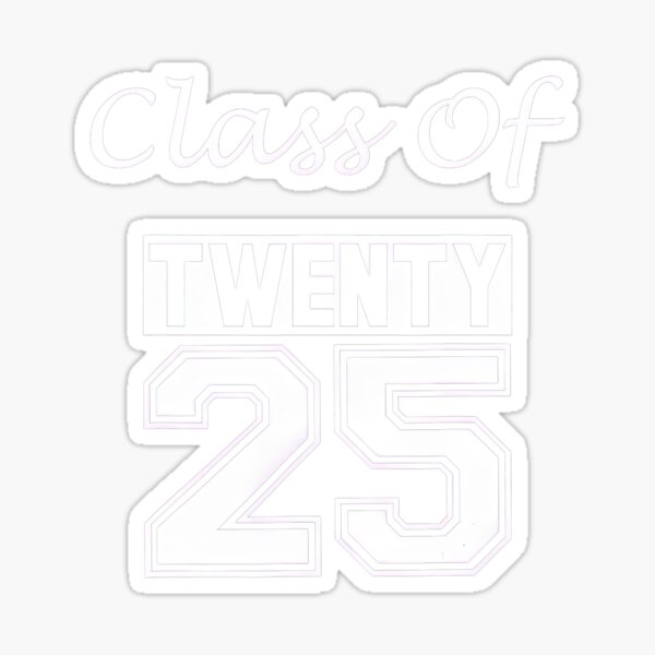 "CLASS OF TWENTY 25 - GRADUATE CLASS OF 2025 SWAG" Sticker by ...