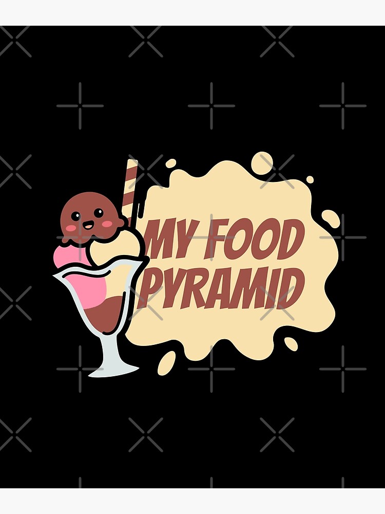 "Funny My Food Pyramid Ice Cream Cone Happy Ice Cream Diet" Poster by ...