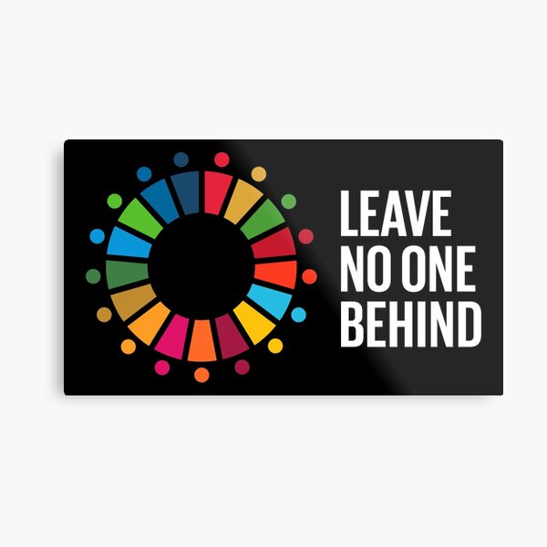 "Leave No One Behind UN Sustainable Development Goals SDGs" Metal Print ...