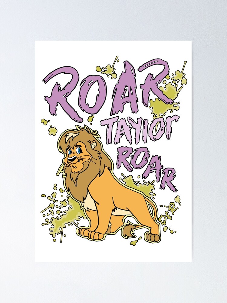 "TAYLOR THE LION ROAR TAYLOR ROAR" Poster for Sale by wacko41 | Redbubble