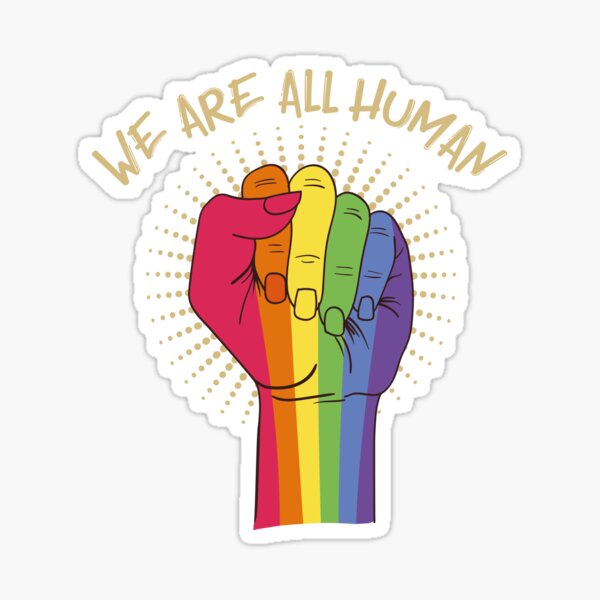 "Gay Pride LGBT LGBTQ Rainbow Fist We are all human" Sticker by ...