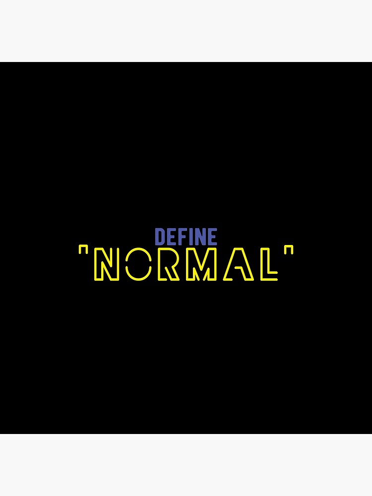 "Define "Normal"" Poster for Sale by pikaadesign | Redbubble