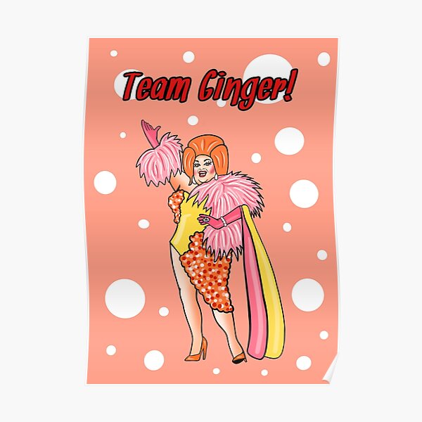 "Team Ginger! Ginger Minj inspired artwork" Poster by running-designs ...