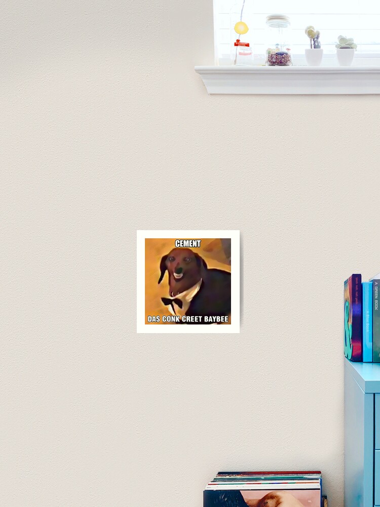 "Cement das Conk Creet Baybee Meme" Art Print for Sale by fomodesigns ...