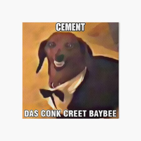 "Cement das Conk Creet Baybee Meme" Art Board Print for Sale by ...