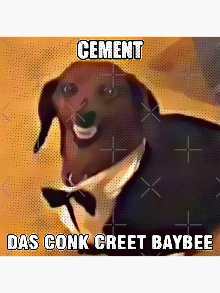 "Cement das Conk Creet Baybee Meme" Sticker for Sale by fomodesigns ...
