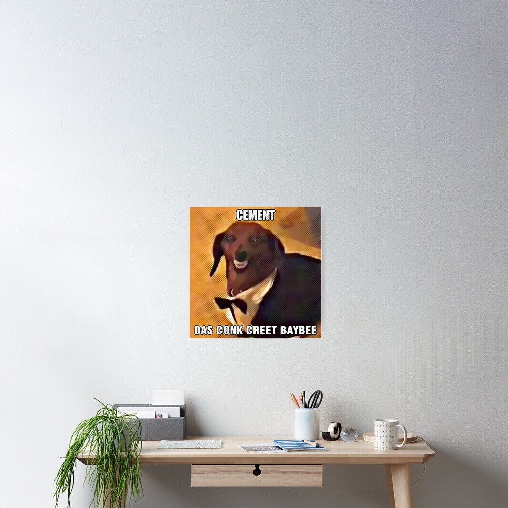 "Dachsund Meme Cement das Conk Creet Baybee" Poster for Sale by ...
