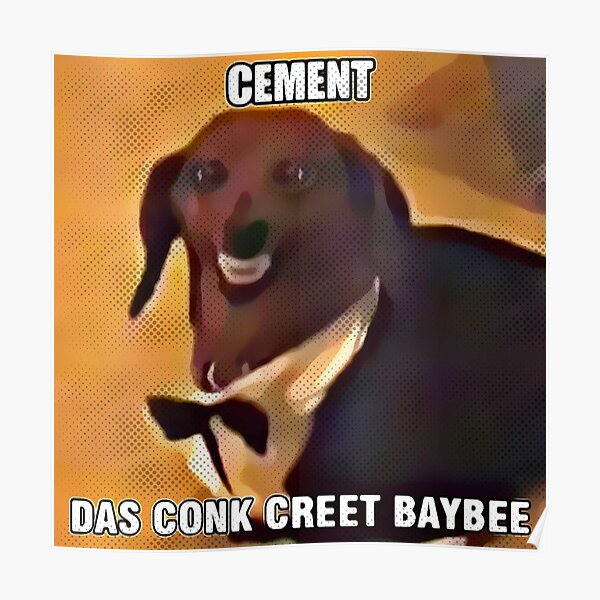 "Dachsund Meme Cement das Conk Creet Baybee" Poster for Sale by ...