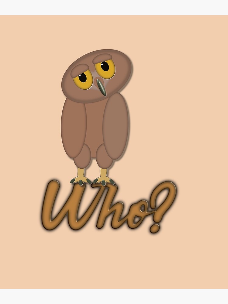 "Who Owl (Word On Light Brown)" Poster for Sale by AbsurdlyEpic | Redbubble
