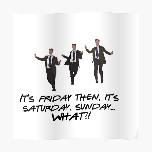 "Its Friday then it's Saturday, Sunday.. What ft Chandler Dancing ...